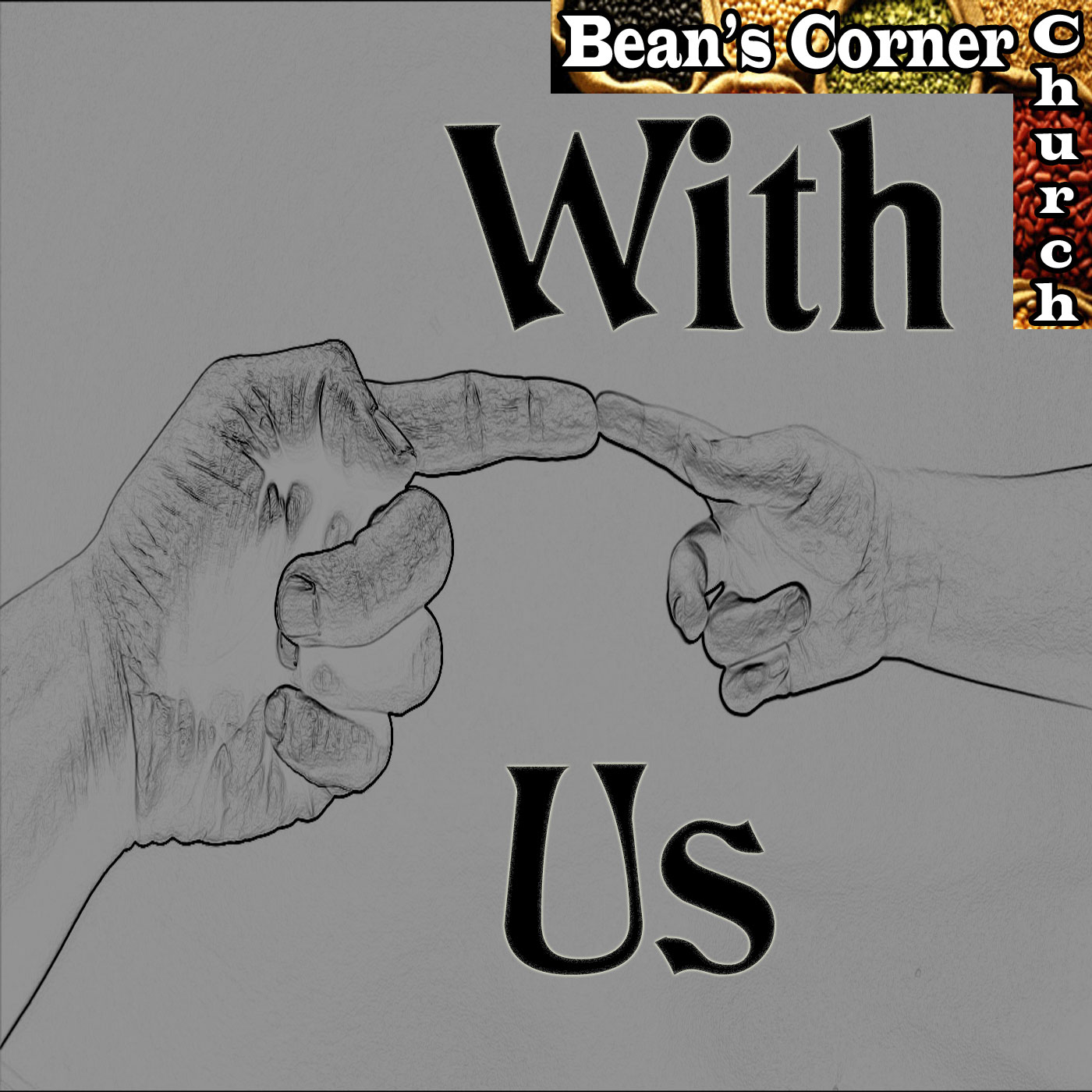 Speak With Us-With Us: Part 3 – Bean’s Corner Baptist Church