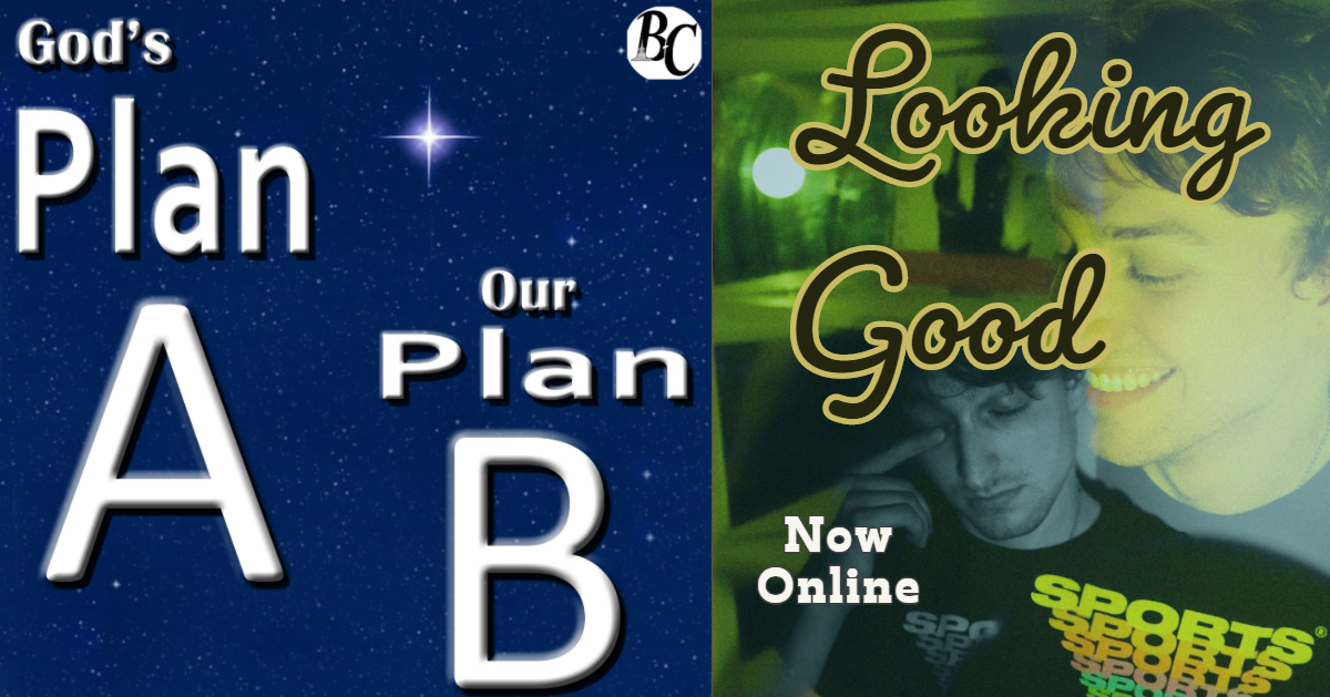 Looking Good – Plan A, Plan B 3 – Bean’s Corner Baptist Church