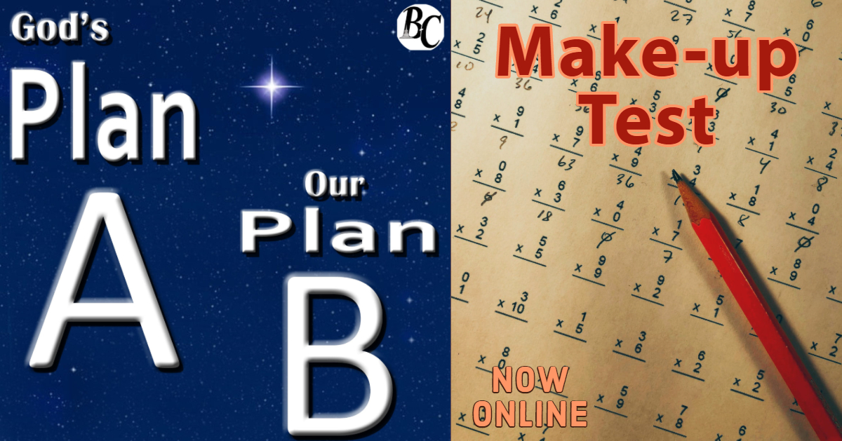 Make-Up Test – Plan A, Plan B 5 – Bean’s Corner Baptist Church